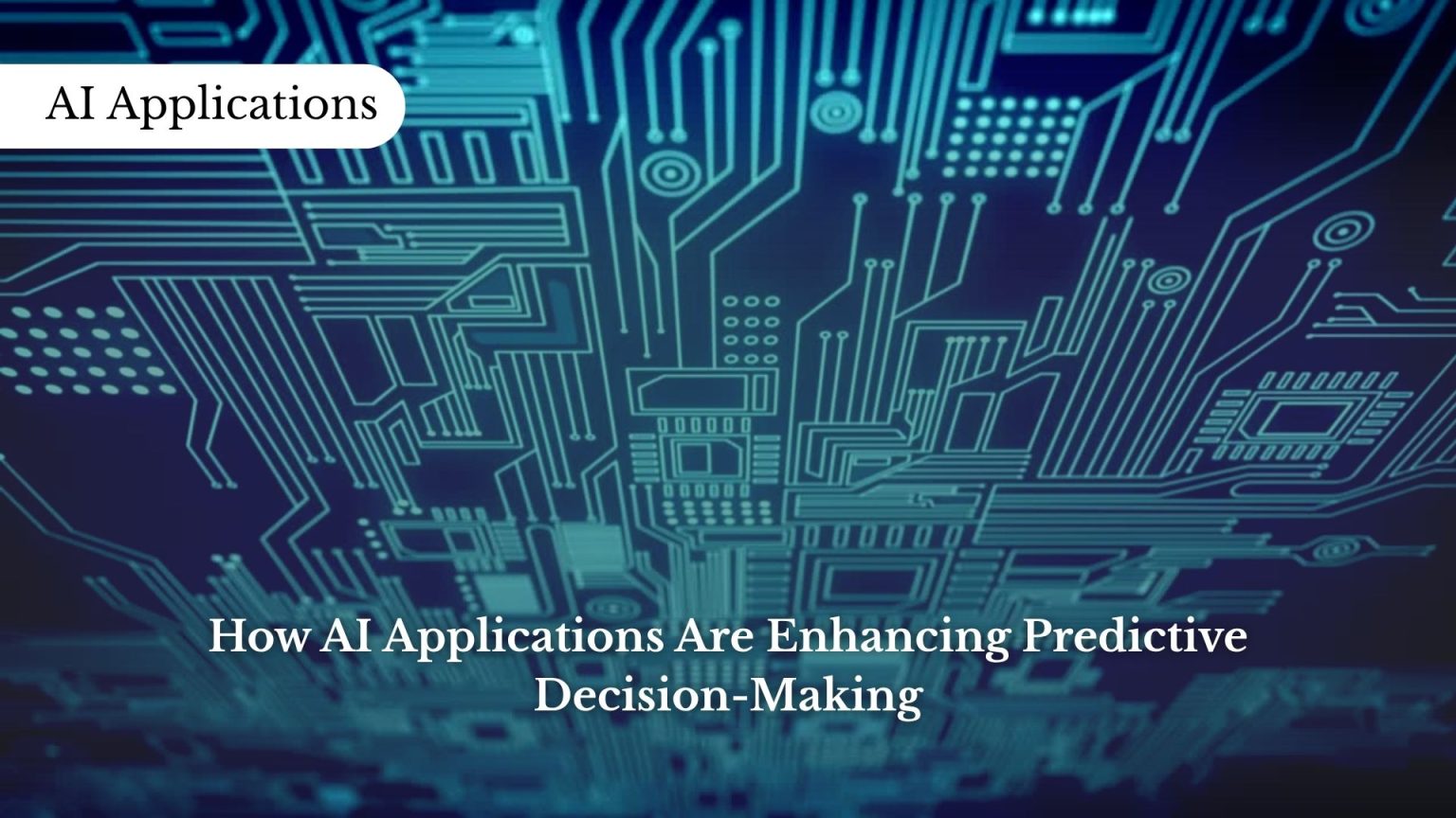 Artificial Intelligence Application: Smarter Decisions